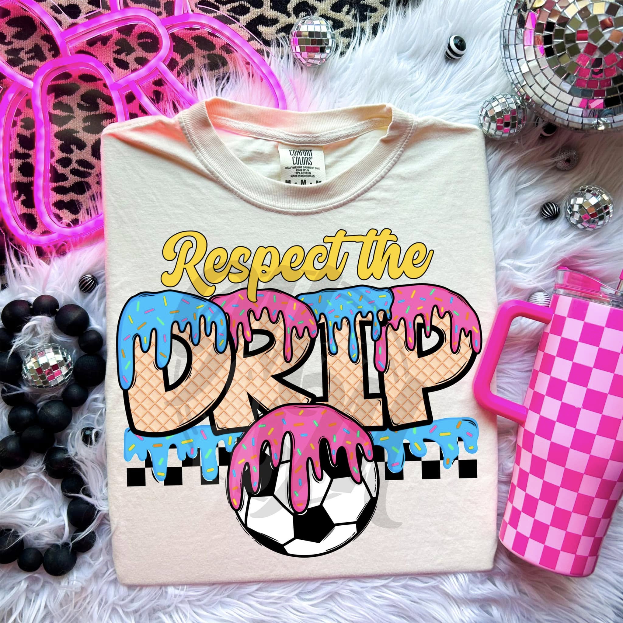 Respect the Drip Soccer 02707 – Restless Heart Inspirations